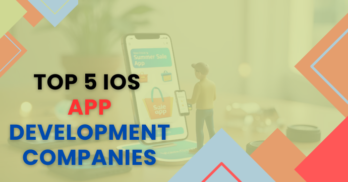 Top 5 iOS App Development Companies