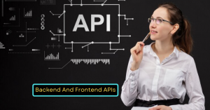 Key Differences Between Backend APIs and Frontend APIs